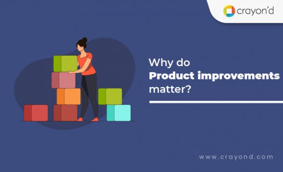Why do Product Improvements matter? - Crayond Blog