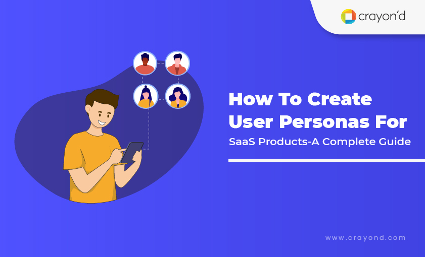 How To Create User Personas For SaaS Products-A Complete Guide ...