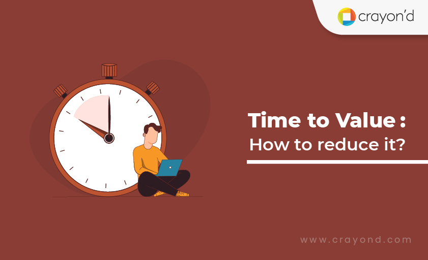 What is Time To Value (TTV)? How to reduce Time To Value? - Crayond Blog