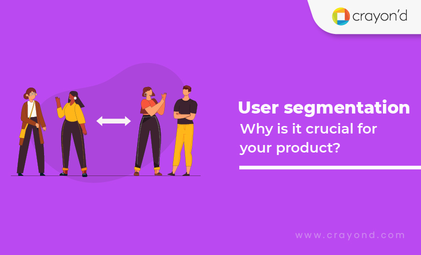 What is User Segmentation? Why is it crucial for your product ...