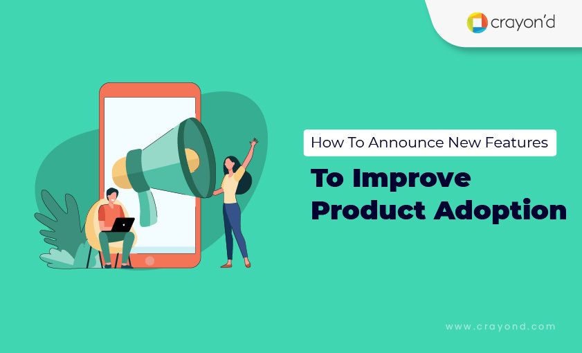 How To Announce New Features To Improve Product Adoption: A Guide ...