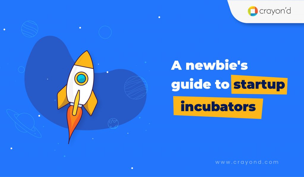 A Newbie's Guide To Startup Incubators - Crayond Blog
