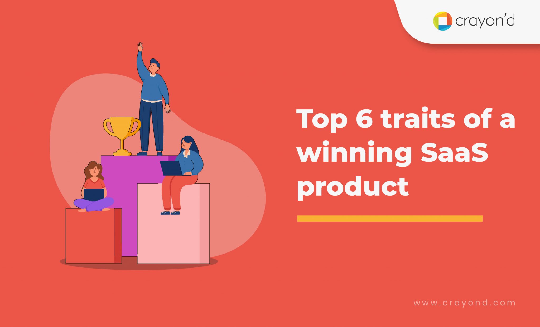 Top 6 Traits Of A Winning SaaS Product - Crayond Blog