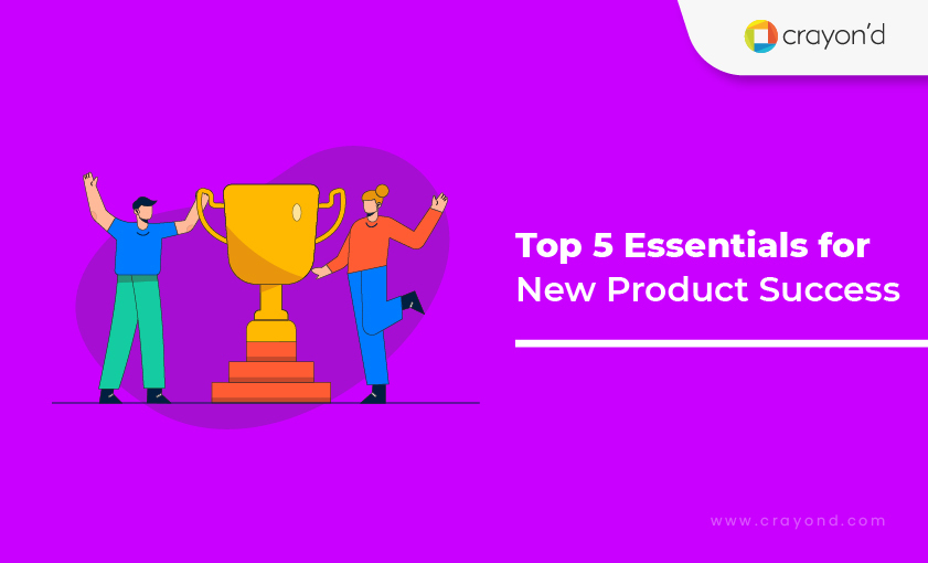 Top 5 Essentials for New Product Success - Crayond Blog
